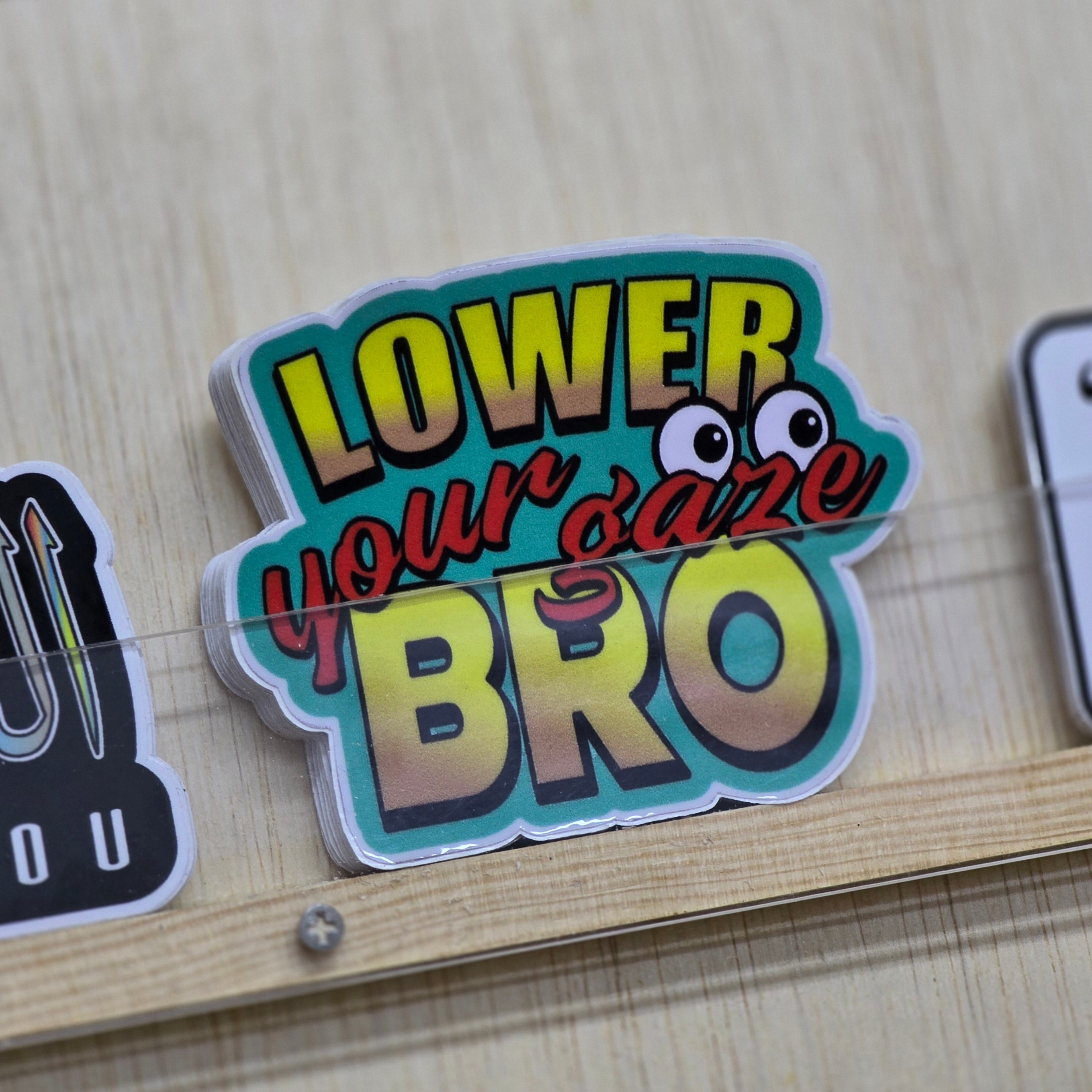 Lower Your Gaze Bro – Sticker District